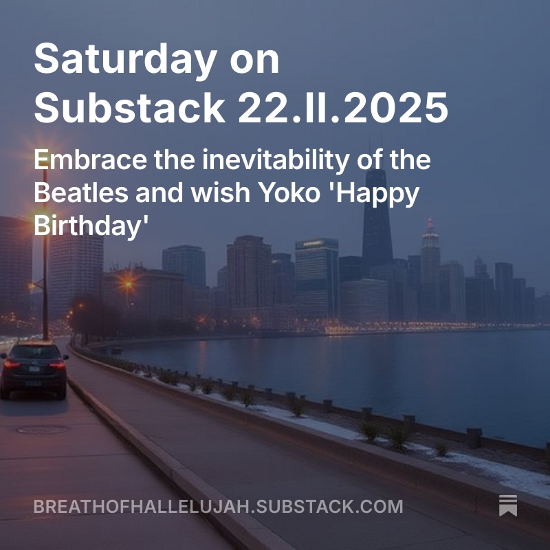 Saturday on Substack – 22.II.2025 – Breath of Hallelujah